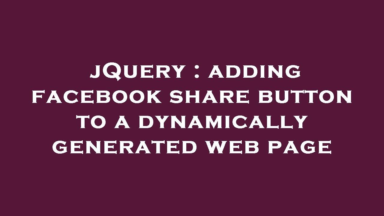 jQuery : adding facebook share button to a dynamically generated web page