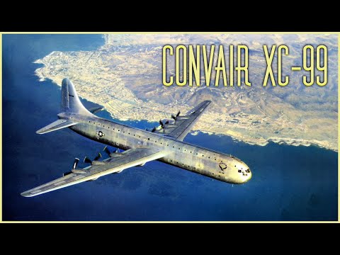 Convair XC-99: The Plane So Big, Only ONE Was Ever Built