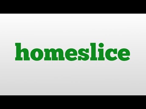 homeslice meaning and pronunciation