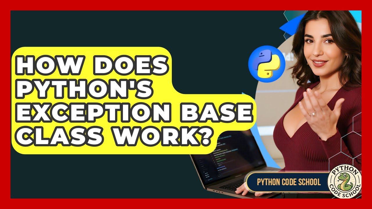 How Does Python's Exception Base Class Work? - Python Code School