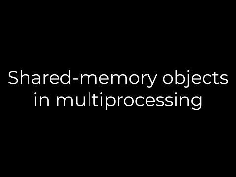 Python :Shared-memory objects in multiprocessing(5solution)