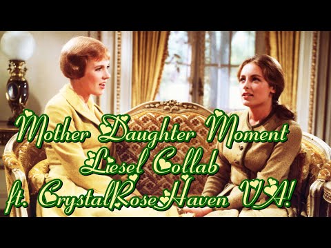 The Sound of Music ~ Mother Daughter Moment ~ Liesel Collab HD (1080p)