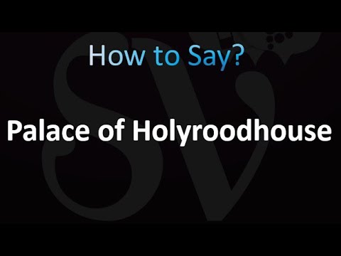 How to Pronounce Palace of Holyroodhouse (correctly!)