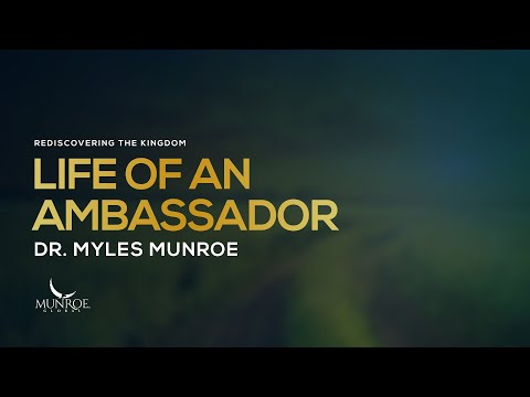 Life of An Ambassador | Dr. Myles Munroe