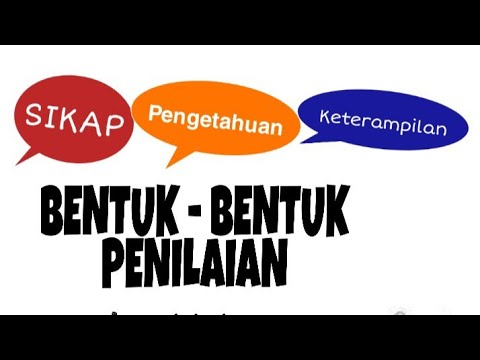 Bentuk Bentuk Penilaian (sikap, pengetahuan & keterampilan)