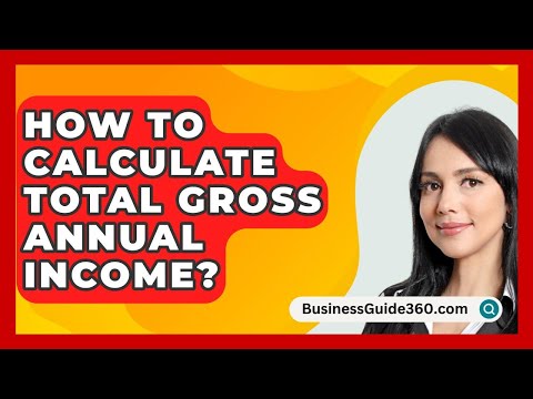 How To Calculate Total Gross Annual Income? - BusinessGuide360.com