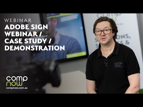 Adobe Sign Webinar / Case Study / Demonstration - CompNow