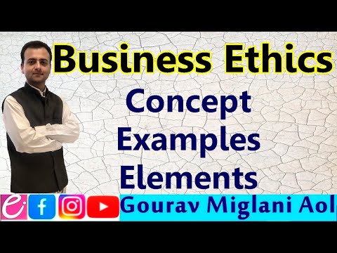 Business Ethics, Example of Business Ethics, Elements of Business Ethics, Concept of Business Ethics