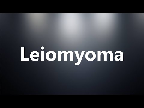 Leiomyoma - Medical Meaning and Pronunciation