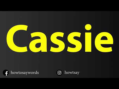 How To Pronounce Cassie