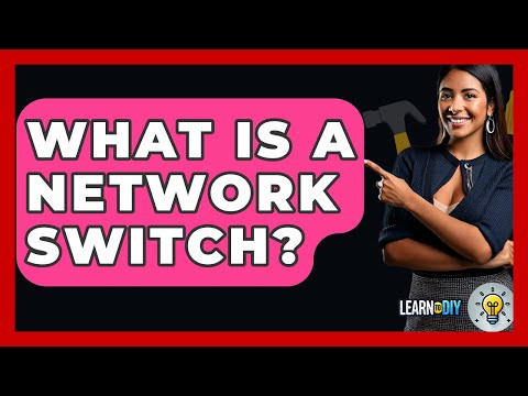 What Is A Network Switch? - LearnToDIY360.com