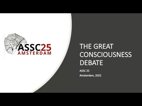 The Great Consciousness Debate: ASSC 25 – SelfAwarePatterns