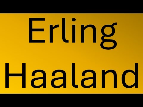 How to pronounce Erling Haaland