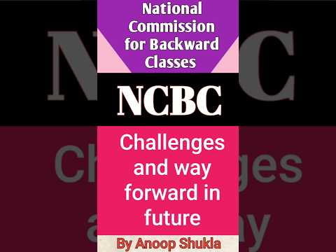 NATIONAL COMMISSION FOR BACKWARD CLASSES| chaleges and future of NCBC | BY Anoop Shukla |UPSC TOPIC