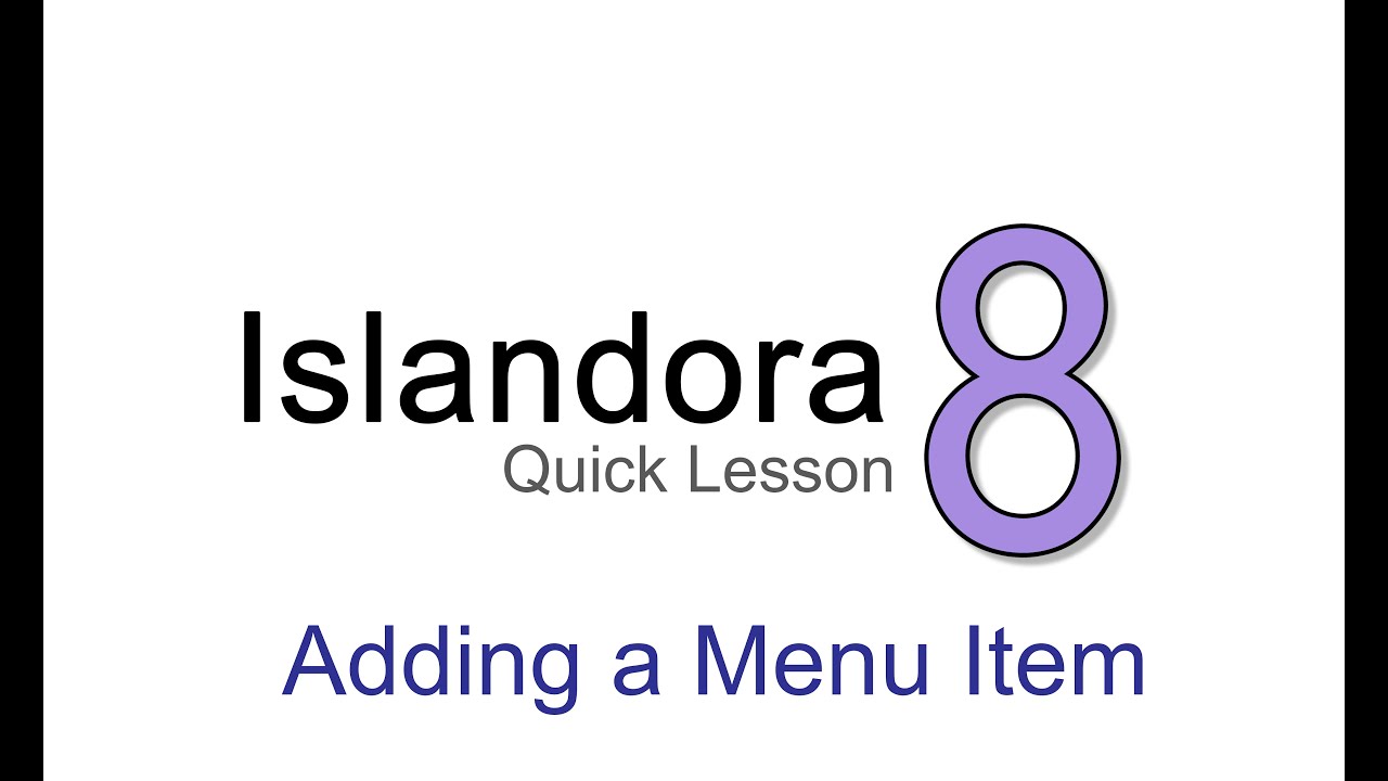 Islandora Quick Lesson: Adding a Menu Item