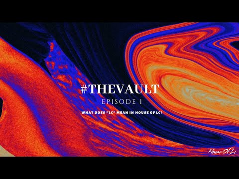 The Vault: Episode 1 // What does “LC” mean in HOUSE OF LC?