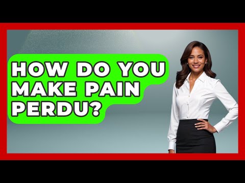 How Do You Make Pain Perdu? - France Fact File