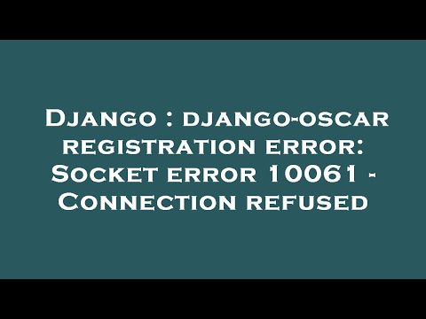 Django : django-oscar registration error: Socket error 10061 - Connection refused