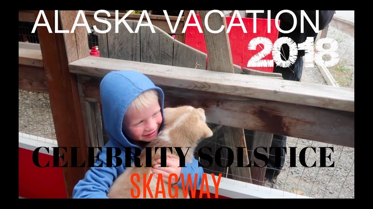 ALASKA VACATION 2018 | SKAGWAY | SLED DOGS & WHITE PASS RAILWAY