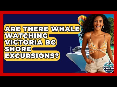 Are There Whale Watching Victoria BC Shore Excursions? - The Rail and Cruise Experts