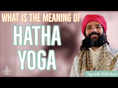 What is the Meaning of Hatha Yoga? - Yogrishi Vishvketu Explains