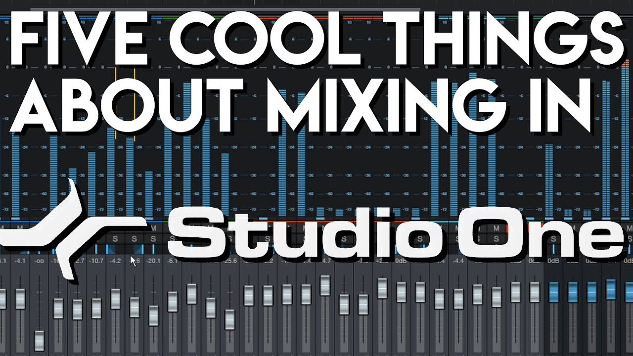 Five Cool Things about Mixing in Studio One