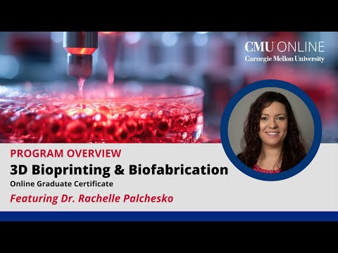 CMU Online 3D Bioprinting & Biofabrication Online Graduate Certificate Program Overview
