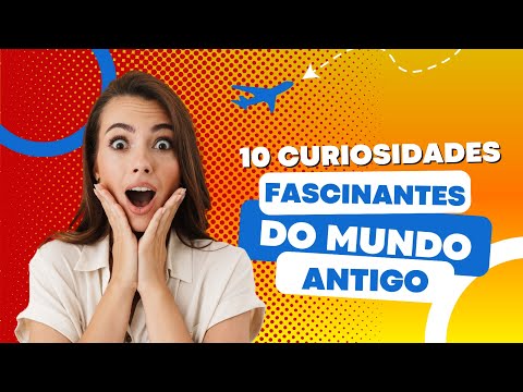 10 Curiosidades Fascinantes do Mundo Antigo