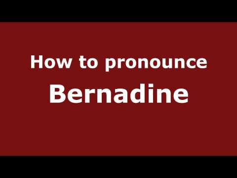 How to Pronounce Bernadine - PronounceNames.com
