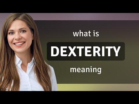 Dexterity — definition of DEXTERITY