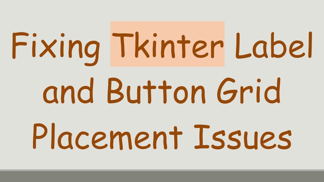 Fixing Tkinter Label and Button Grid Placement Issues