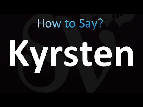 How to Pronounce Kyrsten (correctly!)
