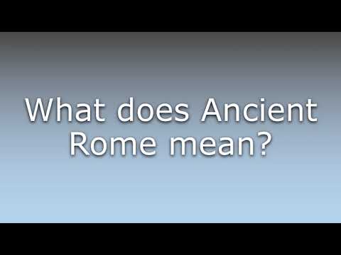 What does Ancient Rome mean?
