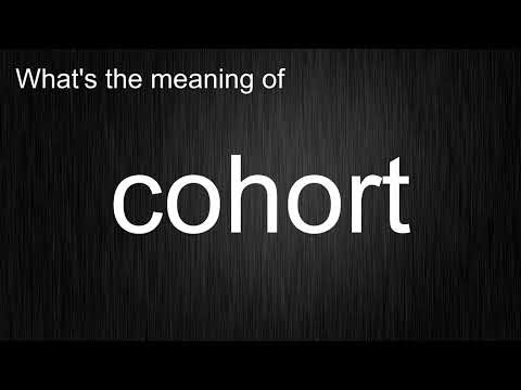 What's the meaning of "cohort", How to pronounce cohort?