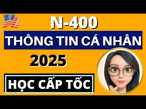 N400 - THÔNG TIN CÁ NHÂN 🛑 Bổ Sung Câu Hỏi Mẹo Mới Nhất 🛑 HỌC CẤP TỐC 🛑 US Citizenship 2025