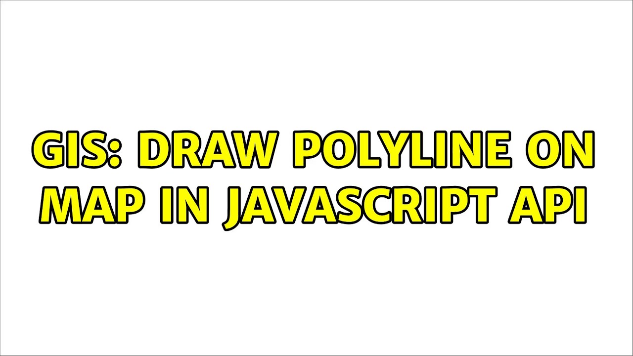 GIS: Draw polyline on map in javascript api (2 Solutions!!)