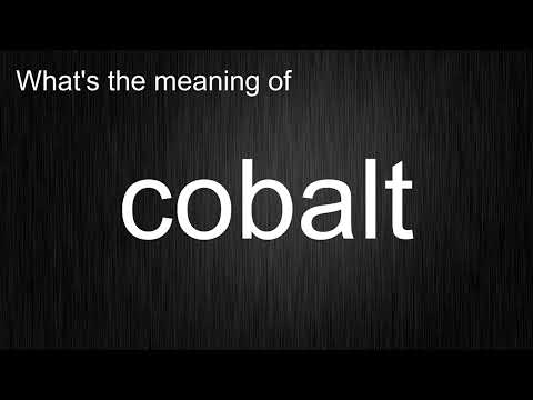What's the meaning of "cobalt", How to pronounce cobalt?