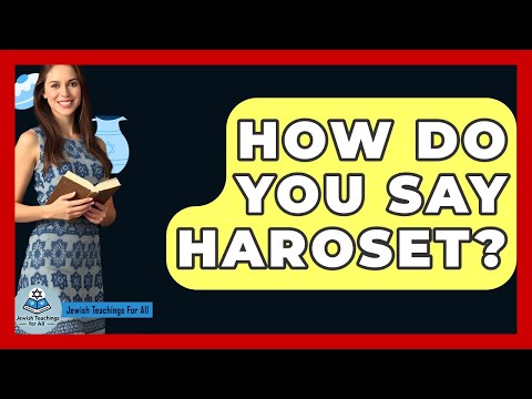 How Do You Say Haroset? - Jewish Teachings For All