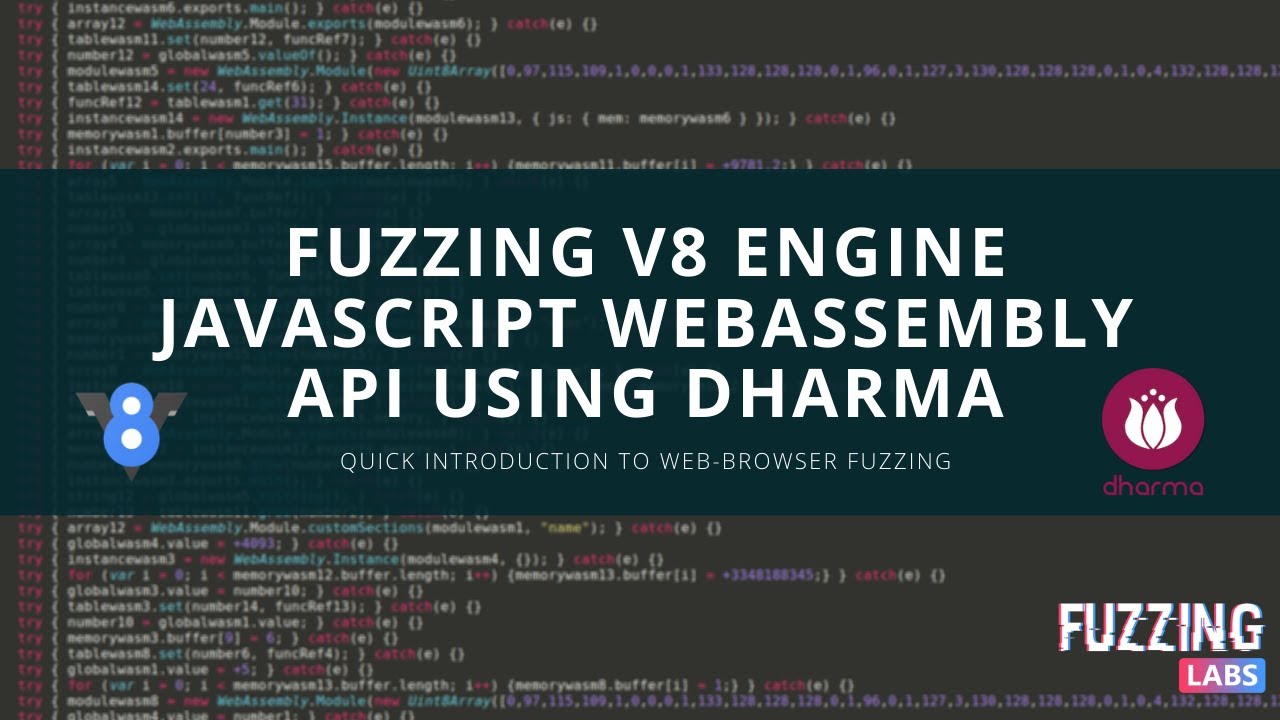Fuzzing Google V8 JavaScript Engine with Dharma (WebAssembly APIs) - Browser Security #1