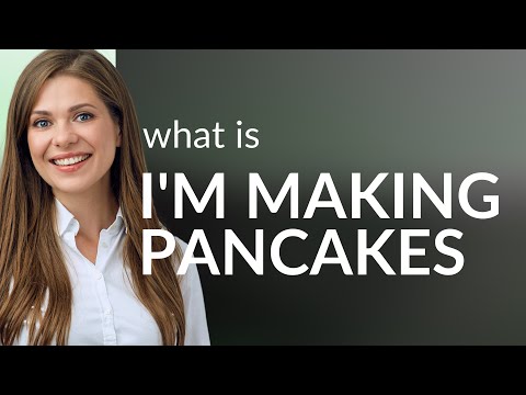 Mastering Everyday English: "I'm Making Pancakes" Explained