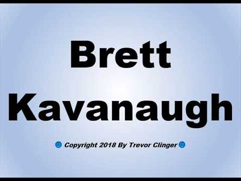 How To Pronounce Brett Kavanaugh