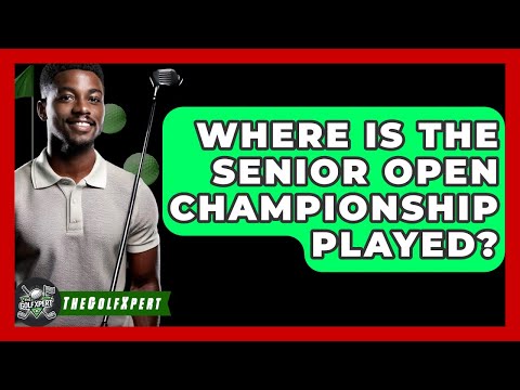 Where Is The Senior Open Championship Played? - The Golf Xpert