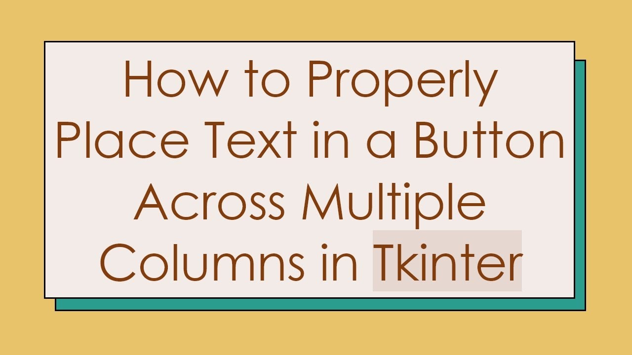 How to Properly Place Text in a Button Across Multiple Columns in Tkinter