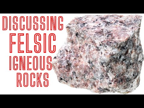 Igneous Rocks: Defining The Term 'FELSIC'
