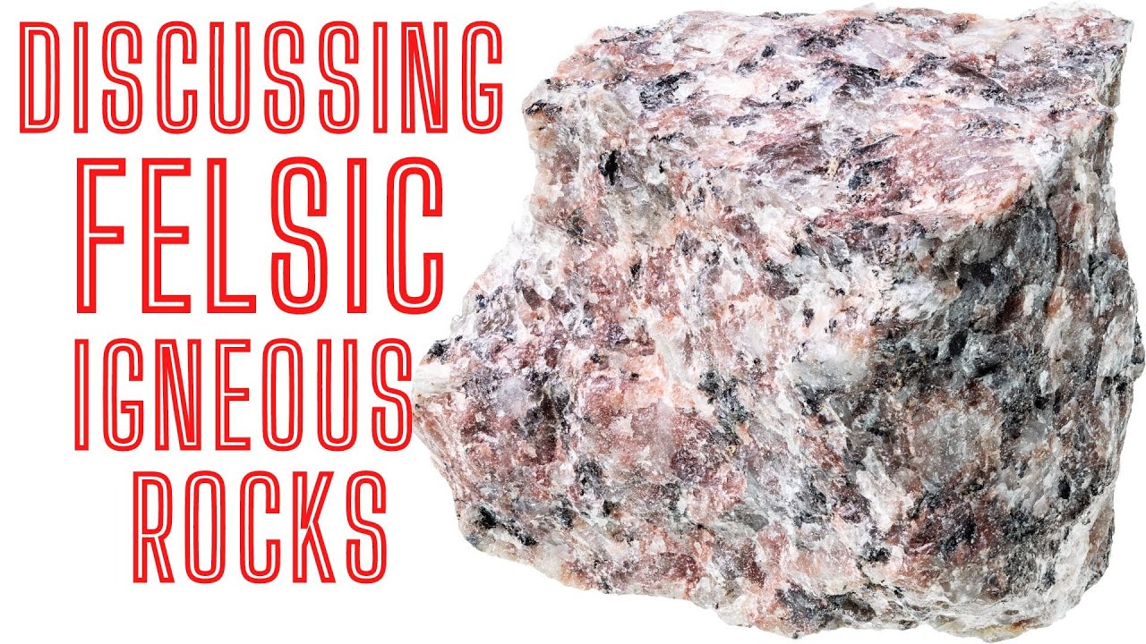 Igneous Rocks: Defining The Term 'FELSIC'