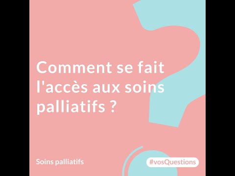 Comment se fait l'accès aux soins palliatifs ?