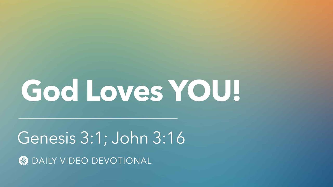 God Loves YOU! | Genesis 3:1, John 3:16 | Our Daily Bread Video Devotional