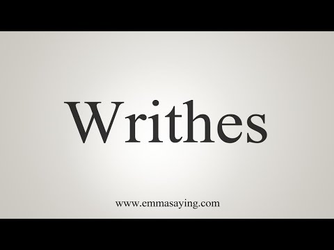 How To Say Writhes
