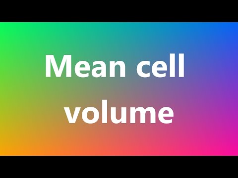 Mean cell volume - Medical Definition and Pronunciation