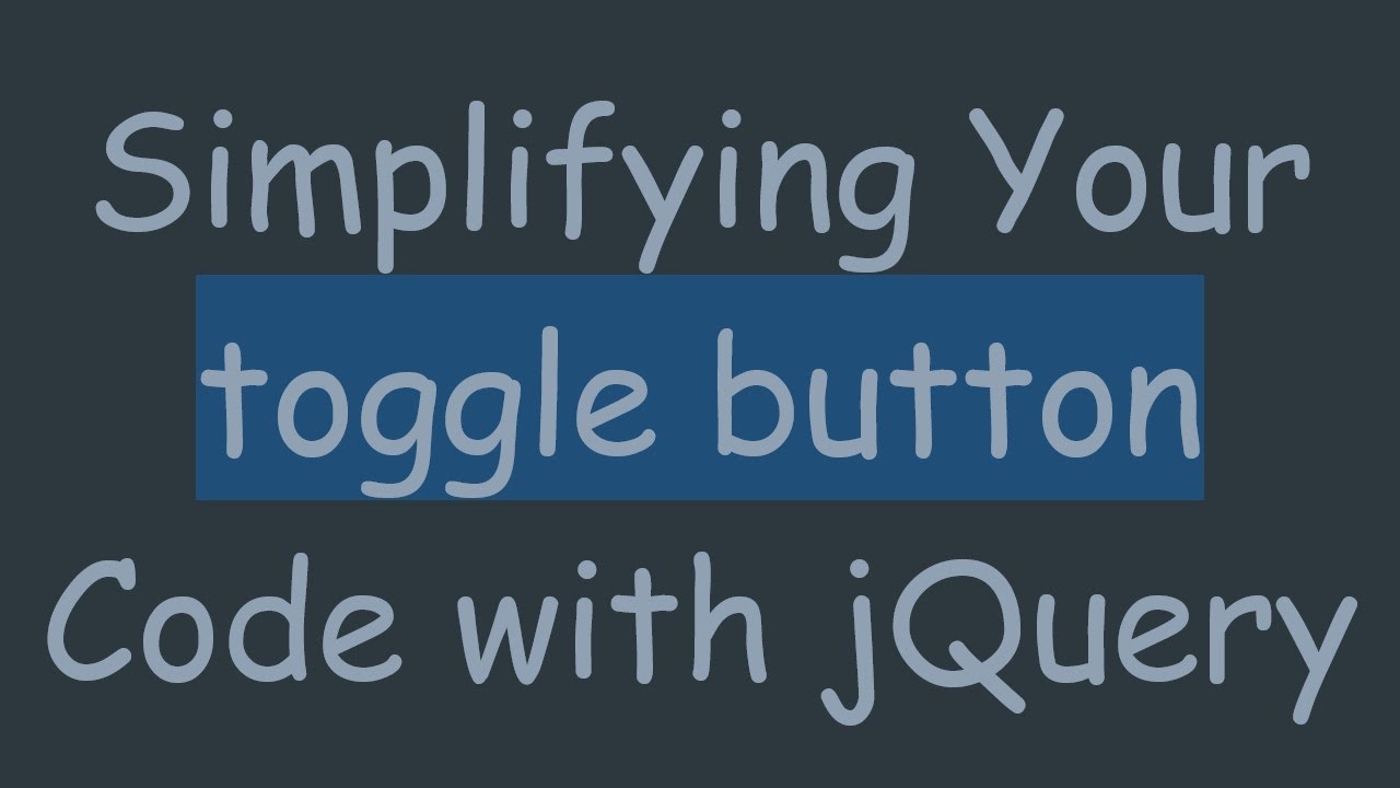 Simplifying Your toggle button Code with jQuery